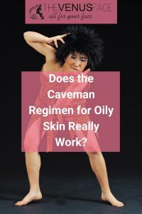 Does the Caveman Regimen for Oily Skin Really Work?