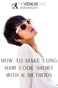 How to Make Long Hair Look Short W/ 6 Methods